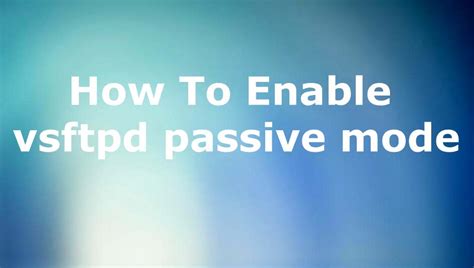 Vsftpd Passive Mode Enable Computer How To