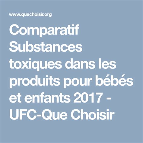 Comparatif Substances toxiques dans les produits pour bébés et enfants