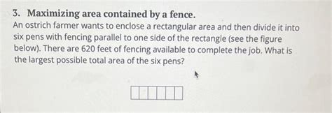 Solved 3 Maximizing Area Contained By A Fence An Ostrich