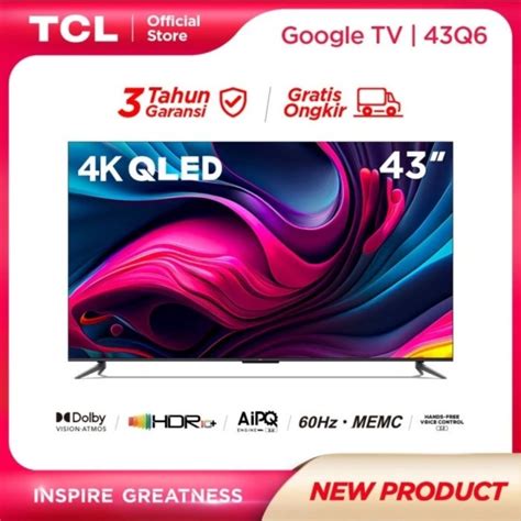 Jual TCL 43Q6 QLED 4K Google TV AIPQ DolbyAtmos MEMC Android 11 0 43 Inch Shopee Indonesia