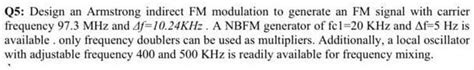 Solved Q5 Design An Armstrong Indirect Fm Modulation To