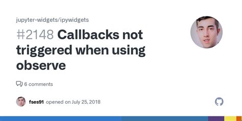 Callbacks Not Triggered When Using Observe Issue Jupyter Widgets Ipywidgets GitHub