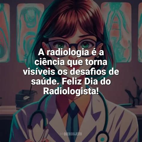 Dia Do Radiologista Frases Perfeitas Querido Jeito