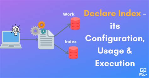 Declare Index Its Configuration Usage And Execution Onestoppega