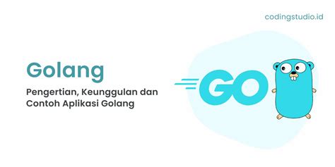Golang Adalah Pengertian Keunggulan Dan Contohnya