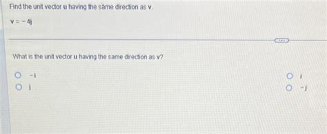 Solved Find The Unit Vector U Having The Same Direction As