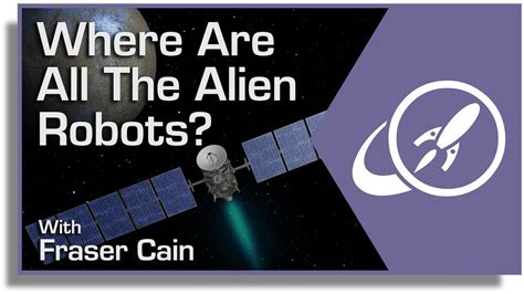 Where Are All The Alien Robots The Chilling Idea Of Von Neumann Probes