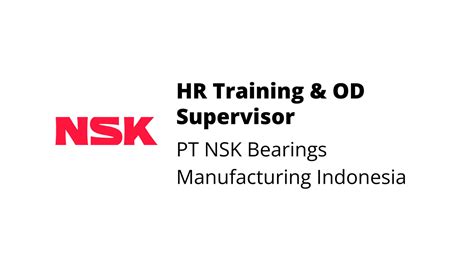 Hr Training And Od Supervisor Pt Nsk Bearings Manufacturing Svb Academy