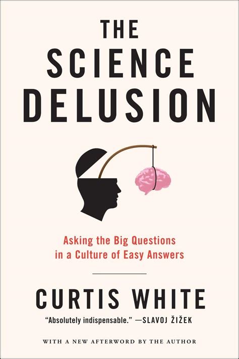 The Science Delusion Asking The Big Questions In A Culture Of Easy