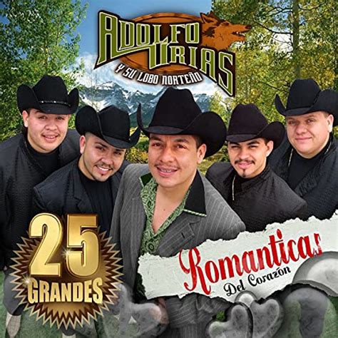 Romanticas Del Corazon Adolfo Urias Y Su Lobo Norteño