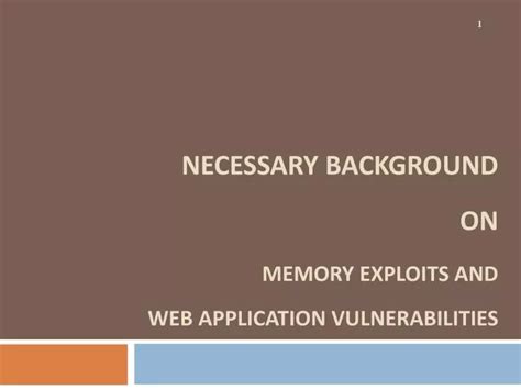 Ppt Necessary Background On Memory Exploits And Web Application Vulnerabilities Powerpoint