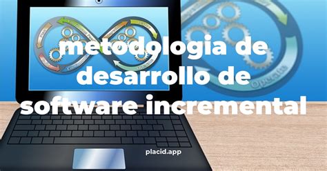 Metodologia De Desarrollo De Software Incremental Beneficios