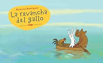 Amazon La revancha del gallo 9788492412853 Rodriguez Béatrice