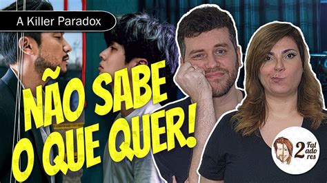 Assistimos A Killer Paradox Faladores Youtube