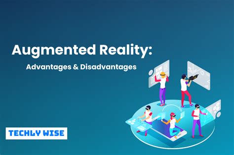 Augmented Reality Advantages And Disadvantages Techly Wise