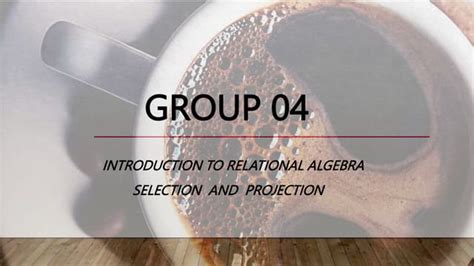 Group 4 Relational Algebra Pptx