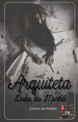A arquiteta e o dono do morro Capítulo 1 Wattpad