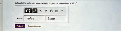 Solved Calculate The Root Mean Square Velocity Of Gaseous Xenon Atoms