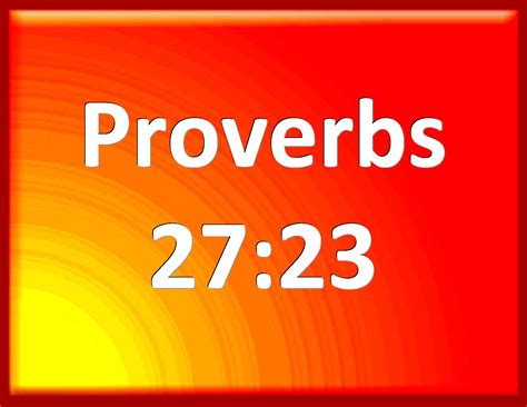 Proverbs 27 23 Be You Diligent To Know The State Of Your Flocks And Look Well To Your Herds