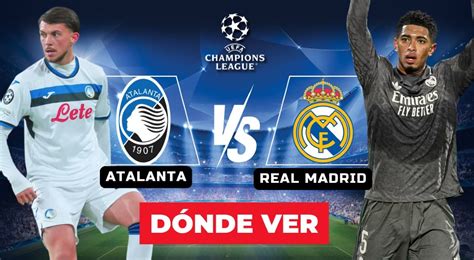 Dónde Y A Qué Hora Ver Atalanta Vs Real Madrid En Vivo