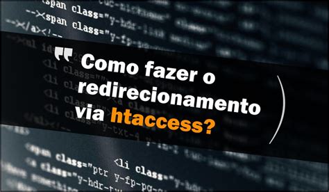 Como Fazer O Redirecionamento Via Htaccess Em Seu Website Edu Figueiredo
