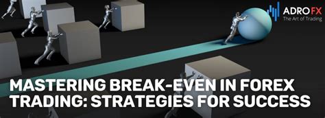 Mastering Break Even In Forex Trading Strategies For Success Adrofx