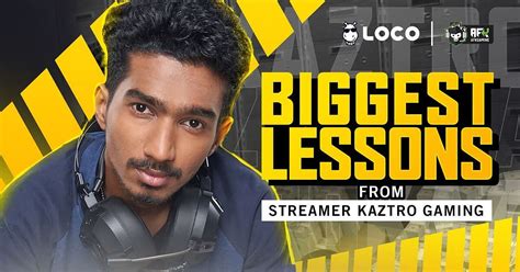 Upwards And Onwards Biggest Lessons From The Journey Of Loco Streamer Kaztro