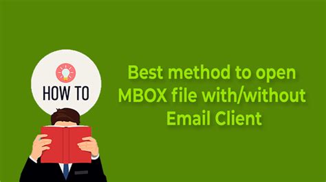 Best Method To Open MBOX File With Without Email Clients MailsDaddy Official Blog