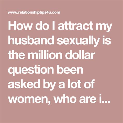 Sexually Attract Your Husband 26 Best Ways Marriage Tips Sexless Marriage Marriage Tips