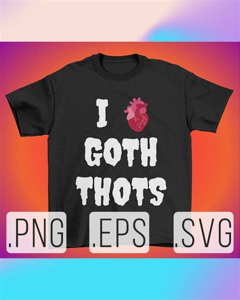 I Love Goth Thots Svg Goth Svg Gothic Svg Halloween Svg Spooky Svg