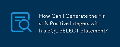 如何使用 Sql Select 語句產生前 N 個正整數？ Mysql教程 Php中文網
