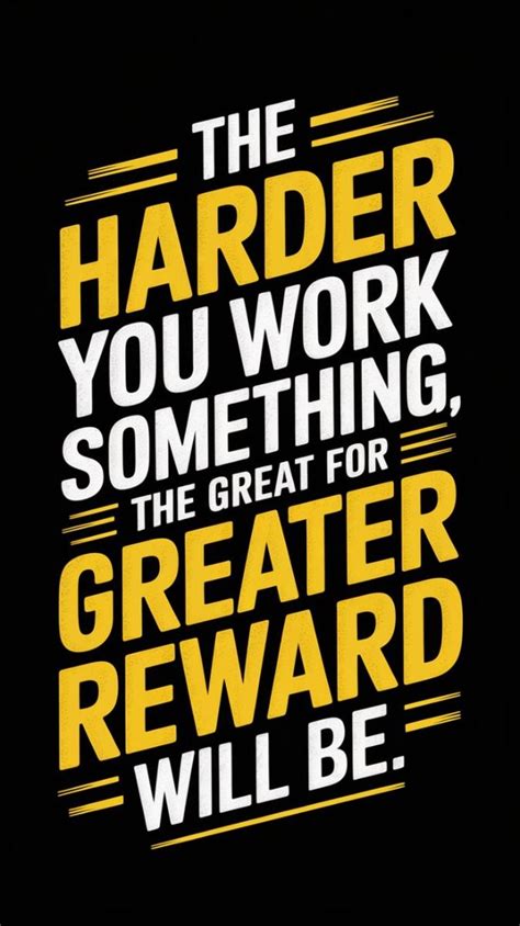 The Harder You Work For Something The Greater The Reward Will Be 🎯💼