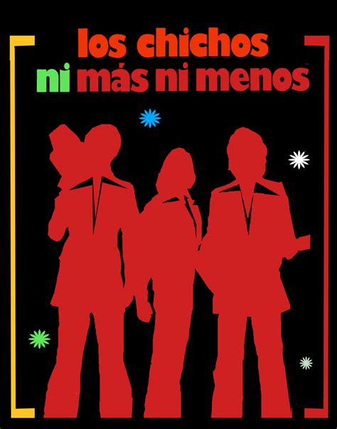 Los Chichos Desde Los Chichos Ni M S Ni Menos
