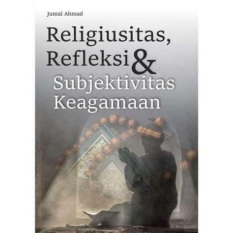 Jual Buku Agama Islam Buku Religiusitas Refleksi Dan Subjektivitas