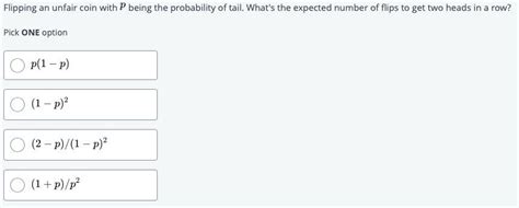 Solved Flipping An Unfair Coin With P Being The Probability Chegg