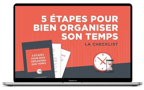 Organiser votre temps efficacement check list dactions en 5 étapes