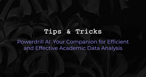 Powerdrill Ai Your Companion For Efficient Academic Data Analysis