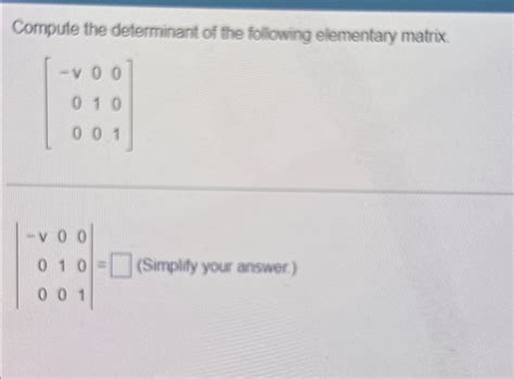 Solved Compute The Determinant Of The Following Elementary