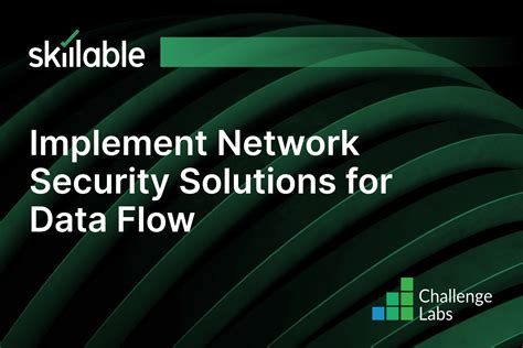 Implement Network Security Solutions For Data Flow Virtual Lab Cybrary