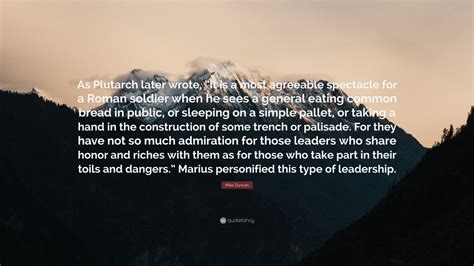 Mike Duncan Quote “as Plutarch Later Wrote “it Is A Most Agreeable