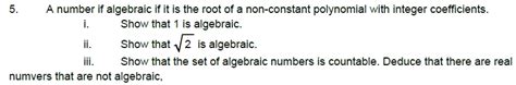 Solved 5 A Number If Algebraic If It Is The Root Of A