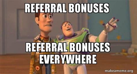 Referral Bonuses Referral Bonuses Everywhere Buzz And Woody Toy
