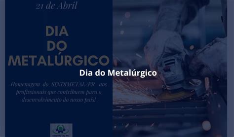 DE ABRIL DIA DO METALÚRGICO Sindimetal