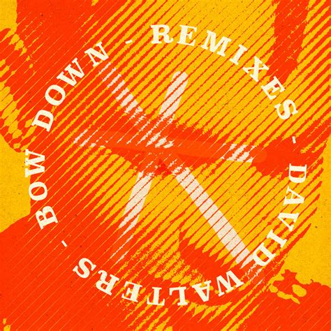 Bow Down Remixes Album By David Walters Spotify