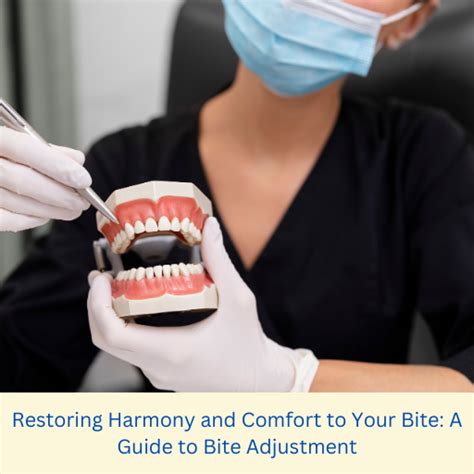 Restoring Harmony And Comfort To Your Bite A Guide To Bite Adjustment