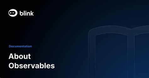 About Observables Blink Documentation