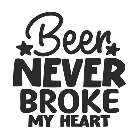 La Cerveza Nunca Me Rompió El Corazón Vector Premium