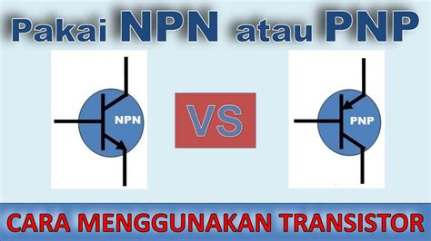 Cara Menggunakan Transistor Pakai Npn Atau Pnp Youtube