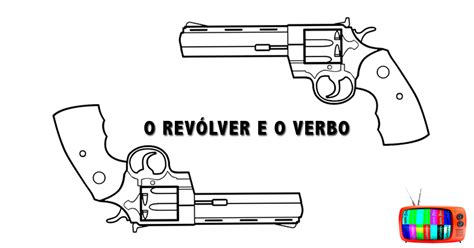 O revólver e o verbo