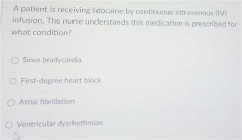 Solved A Patient Is Receiving Lidocaine By Continuous Intravenous Iv